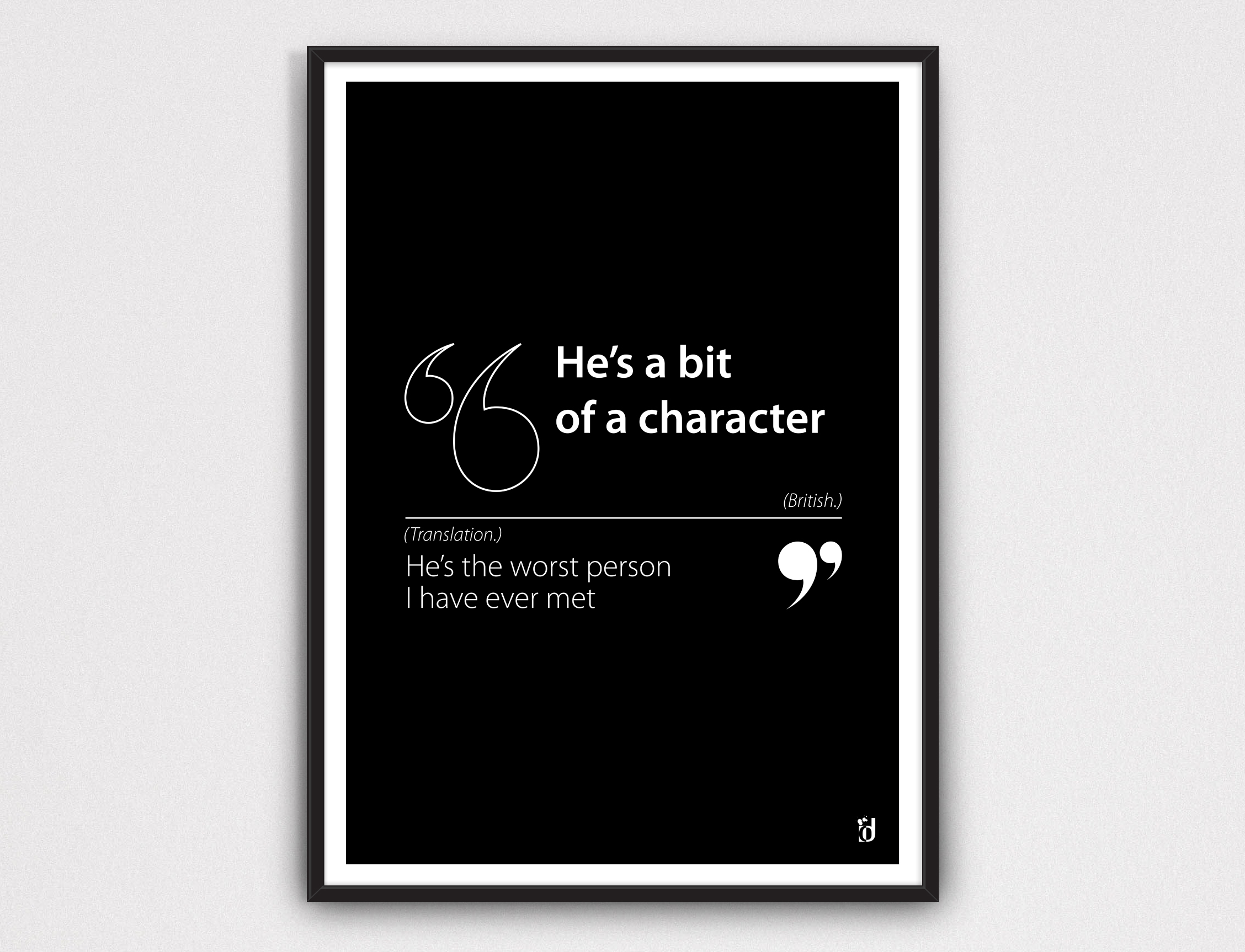 He's a Bit of a Character (Polite British) | IIDPrints